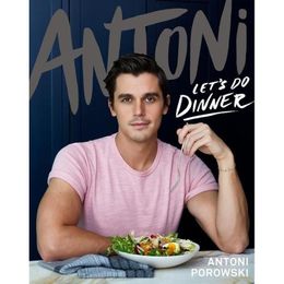 Antoni: Let's Do Dinner - Antoni Porowski, Gebunden