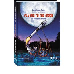 Fly me to the moon - Peter Lauras Theiss, Patrick Klapetz, Gebunden