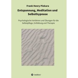 tredition Entspannung, Meditation und Selbsthypnose - Frank Henry Piekara, Kartoniert (TB)