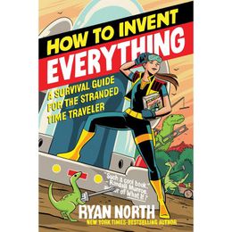 How to Invent Everything - Ryan North, Taschenbuch