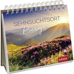 Sehnsuchtsort Berge - Groh Verlag, Kartoniert (TB)