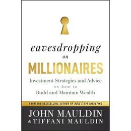 Eavesdropping on Millionaires - John Mauldin, Tiffani Mauldin, Gebunden