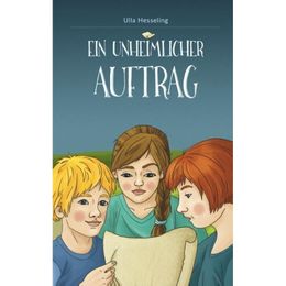 tredition Ein unheimlicher Auftrag / Felix, Tobi und die Rote Bohne Bd.3 - Ulla Hesseling, Kartoniert (TB)