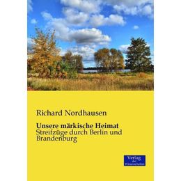 Unsere märkische Heimat - Richard Nordhausen, Kartoniert (TB)