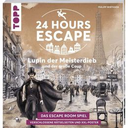 24 HOURS ESCAPE - Das Escape Room Spiel: Lupin der Meisterdieb und der große Coup - Philipp Wirthgen, Taschenbuch