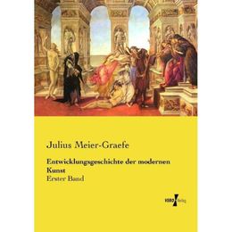 Entwicklungsgeschichte der modernen Kunst - Julius Meier-Graefe, Kartoniert (TB)