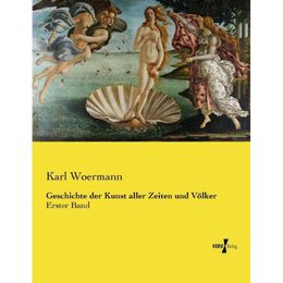 Geschichte der Kunst aller Zeiten und Völker - Karl Woermann, Kartoniert (TB)