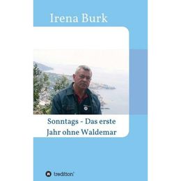 tredition Sonntags - Das erste Jahr ohne Waldemar - Irena Burk, Kartoniert (TB)