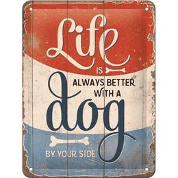 Nostalgic-Art Life is better with a dog, Blechschild, 15 x 20 cm