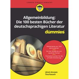 Allgemeinbildung: Die 100 besten Bücher der deutschsprachigen Literatur für Dummies - Ulrich Kirstein, Tina Rausch, Kartoniert (TB)