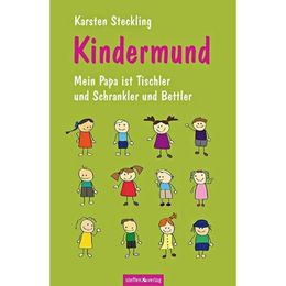 Kindermund - Mein Papa ist Tischler und Schrankler und Bettler - Karsten Steckling, Kartoniert (TB)