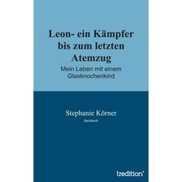 tredition Leon- ein Kämpfer bis zum letzten Atemzug - Stephanie Körner, Kartoniert (TB)