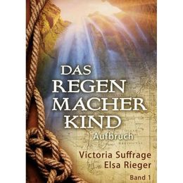 tredition Das Regenmacherkind - Victoria Suffrage, Elsa Rieger, Kartoniert (TB)