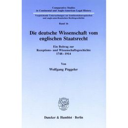 Die deutsche Wissenschaft vom englischen Staatsrecht. - Wolfgang Pöggeler, Kartoniert (TB)