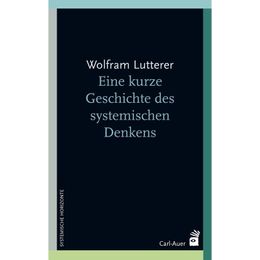 Eine kurze Geschichte des systemischen Denkens - Wolfram Lutterer, Gebunden