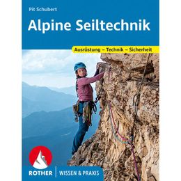 BERGVERLAG ROTHER Alpine Seiltechnik - Pit Schubert, Geheftet
