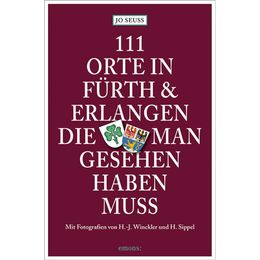 111 Orte in Fürth & Erlangen, die man gesehen haben muss - Jo Seuss, Kartoniert (TB)