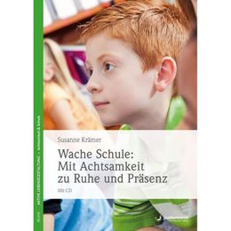 Wache Schule: Mit Achtsamkeit zu Ruhe und Präsenz, m. CD-ROM - Susanne Krämer, Kartoniert (TB)