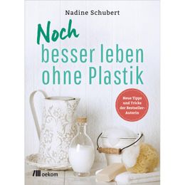 Noch besser leben ohne Plastik - Nadine Schubert, Kartoniert (TB)