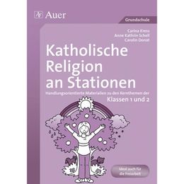 Katholische Religion an Stationen, Klassen 1/2 - Carina Kress, Anne K. Schell, Anne Kathrin Marsch, Geheftet