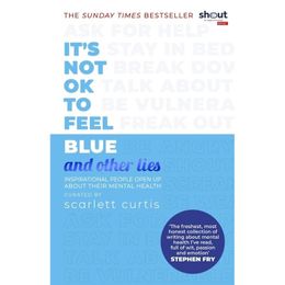 Penguin It's Not OK to Feel Blue (and other lies) - Scarlett Curtis, Kartoniert (TB)