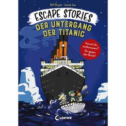 Loewe Verlag Escape Stories - Der Untergang der Titanic - Bill Doyle, Gebunden