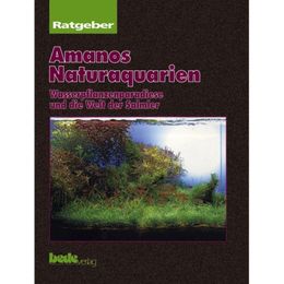 Amanos Naturaquarium - Takashi Amano, Gebunden