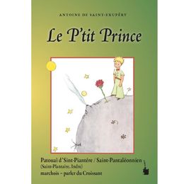 Der kleine Prinz. Le P'tit Prince - Antoine de Saint Exupéry, Nicolas Quint, Taschenbuch