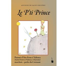 Der Kleine Prinz. Le P'tit Prince - Antoine de Saint Exupéry, Taschenbuch