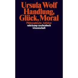 Handlung, Glück, Moral - Ursula Wolf, Taschenbuch