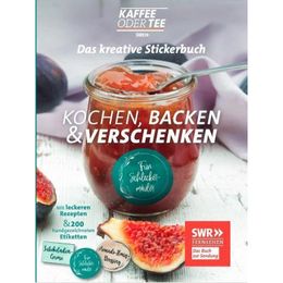 Das kreative Stickerbuch KAFFEE ODER TEE - Kochen, Backen und Verschenken - Redaktion Kaffee oder Tee, Taschenbuch