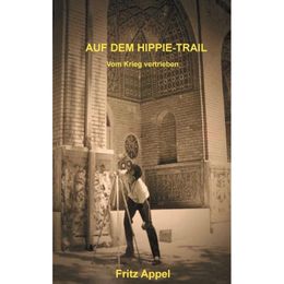 tredition Auf dem Hippie-Trail - Fritz Appel, Kartoniert (TB)