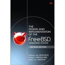 The Design and Implementation of the FreeBSD Operating System - Marshall Kirk McKusick, George V. Neville-Neil, Robert N. M. Watson, Gebunden