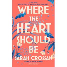 Bloomsbury UK Where the Heart Should Be - Sarah Crossan, Gebunden