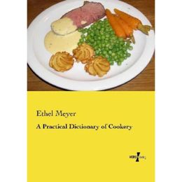 A Practical Dictionary of Cookery - Ethel Meyer, Kartoniert (TB)