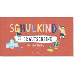 Schulkind! 12 Gutscheine zur Einschulung - Pattloch Verlag, Gebunden