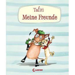 Loewe Verlag Tafiti - Meine Freunde - Julia Boehme, Gebunden