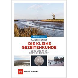 Delius Klasing Verlag Die kleine Gezeitenkunde - Rainer Lüthje, Kartoniert (TB)