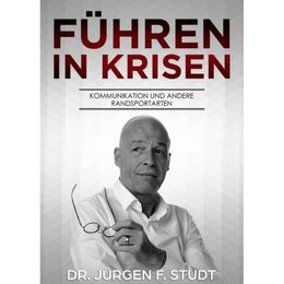 tredition Führen in Krisen - Jürgen F. Studt, Kartoniert (TB)