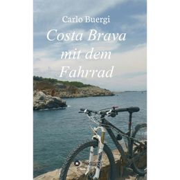 tredition Costa Brava mit dem Fahrrad - Carlo Buergi, Kartoniert (TB)