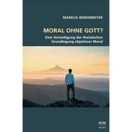 Moral ohne Gott? - Markus Widenmeyer, Gebunden