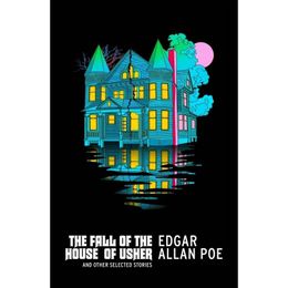 The Fall of the House of Usher and Other Selected Stories - Edgar Allan Poe, Kartoniert (TB)