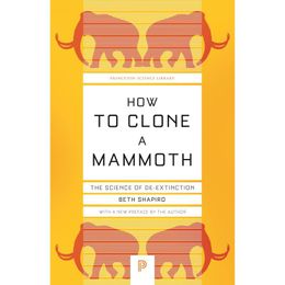 Princeton University Press How to Clone a Mammoth - Beth Shapiro, Kartoniert (TB)