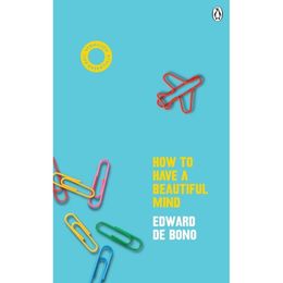 How To Have A Beautiful Mind - Edward De Bono, Kartoniert (TB)