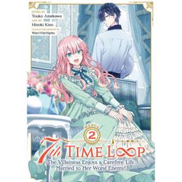 Penguin Random House 7th Time Loop: The Villainess Enjoys a Carefree Life Married to Her Worst Enemy! (Manga) Vol. 2 - Touko Amekawa, Kartoniert (TB)