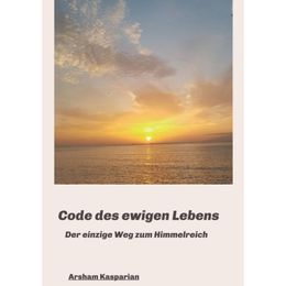 tredition Code des ewigen Lebens - Arsham Kasparian, Kartoniert (TB)