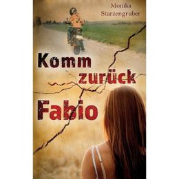 tredition Komm zurück, Fabio - Monika Starzengruber, Kartoniert (TB)