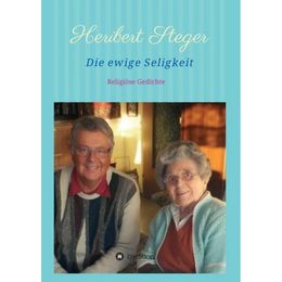 tredition Die ewige Seligkeit - Heribert Steger, Kartoniert (TB)