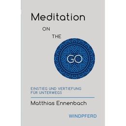 Meditation ON THE GO - Matthias Ennenbach, Kartoniert (TB)