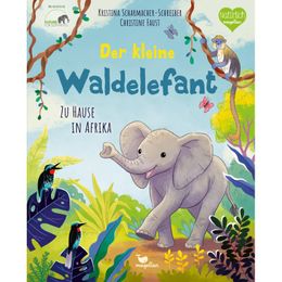 Magellan Der kleine Waldelefant - Zu Hause in Afrika - Kristina Scharmacher-Schreiber, Gebunden